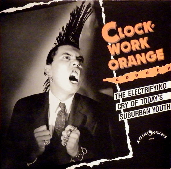 Clockwork Orange County: The Electrifying Cry of Today's Suburban Youth ...