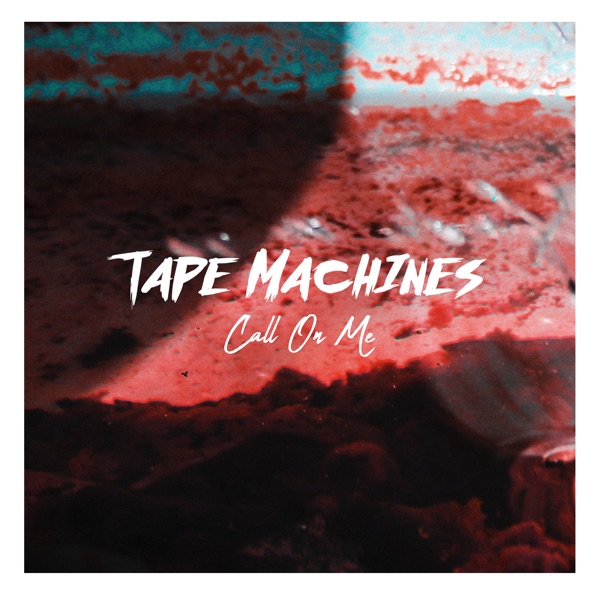 Call on Me by Tape Machines (Single): Reviews, Ratings, Credits, Song ...