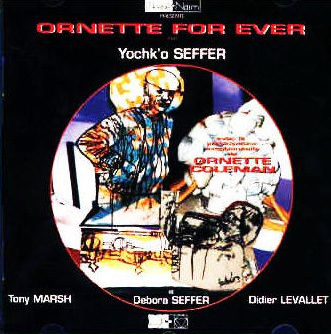 Ornette for Ever by Yochk'o Seffer, Tony Marsh, Débora Seffer & Didier ...