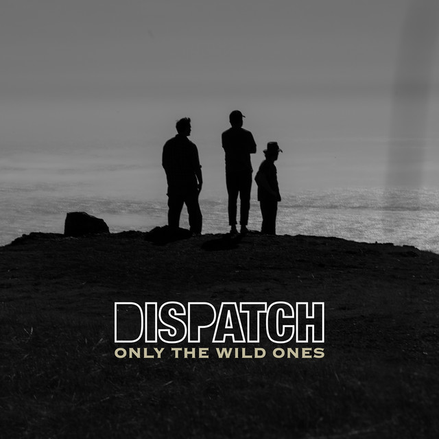 Only the Wild Ones by Dispatch (Single, Indie Folk): Reviews, Ratings ...