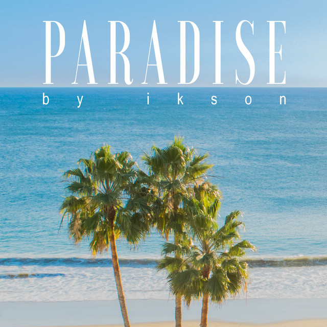 Paradise by Ikson (Single): Reviews, Ratings, Credits, Song list - Rate ...
