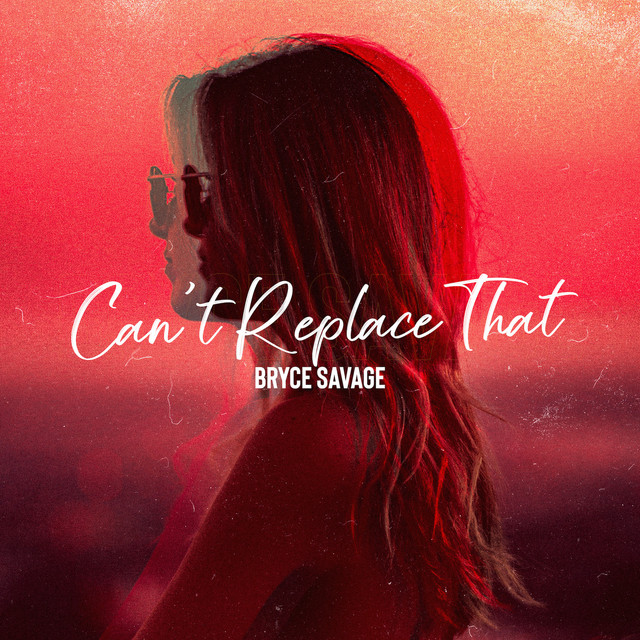 Can't Replace That by Bryce Savage (Single, Pop Rap): Reviews, Ratings ...