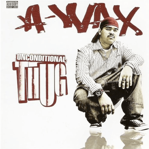 Unconditional Thug by A-Wax (Album, West Coast Hip Hop): Reviews ...