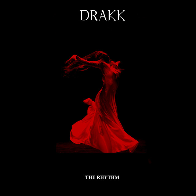 The Rhythm by DRAKK (Single): Reviews, Ratings, Credits, Song list ...