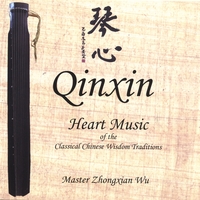 Qinxin - Heart Music of the Classical Chinese Wisdom Traditions by ...