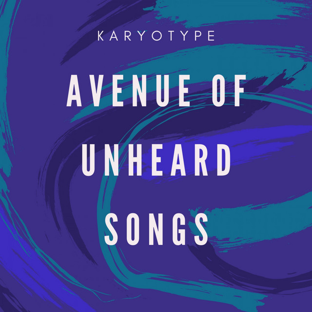 Avenue of Unheard Songs by KARYOTYPE (EP): Reviews, Ratings, Credits ...