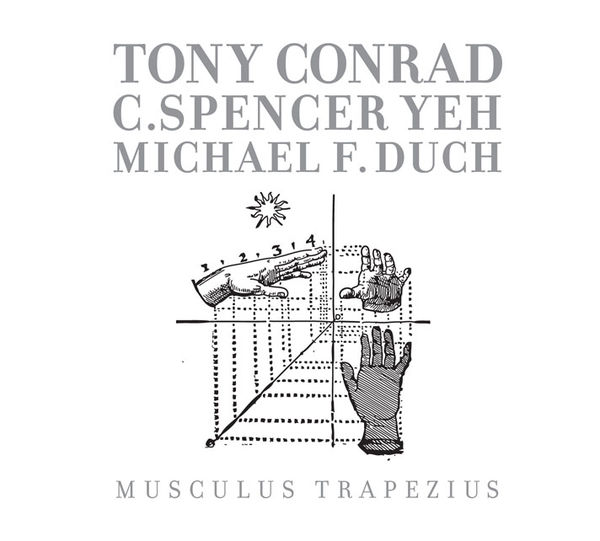 Musculus Trapezius by Tony Conrad / C. Spencer Yeh / Michael F. Duch ...