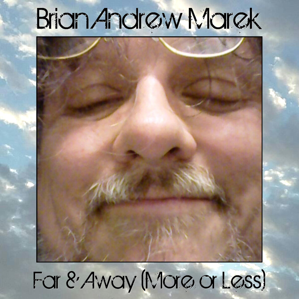 Far & Away (More or Less) by Brian Andrew Marek (Album): Reviews ...