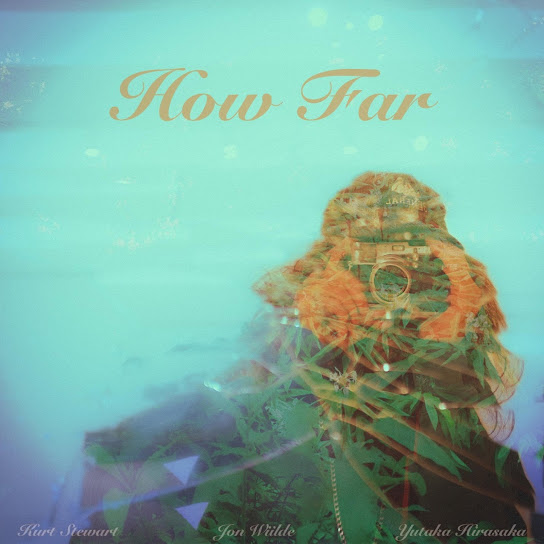 How Far by Jon Wiilde, Kurt Stewart & Yutaka Hirasaka (Single, Lo-Fi ...