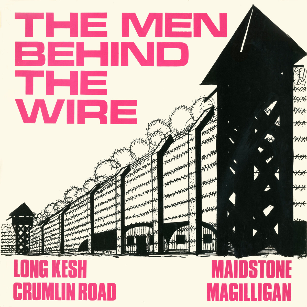The Men Behind the Wire by Declan Hunt / Ray McAreavey / Johnny Beggan ...