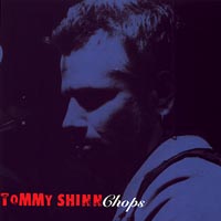 Chops by Tommy Shinn (Album): Reviews, Ratings, Credits, Song list ...
