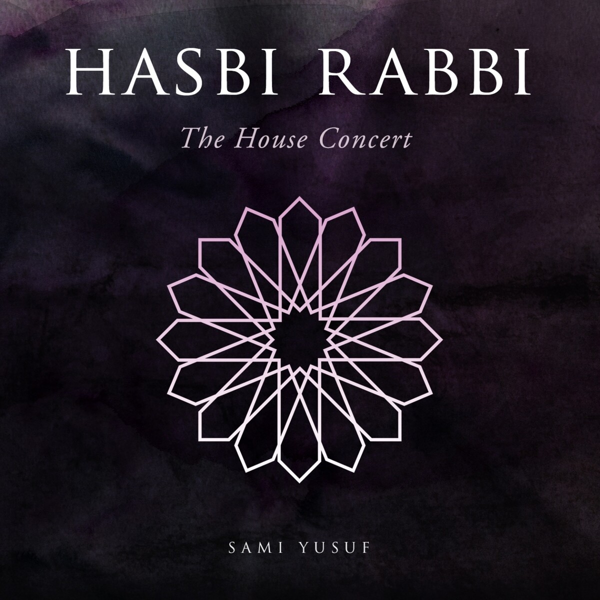 Hasbi Rabbi (The House Concert) by Sami Yusuf (Additional release ...
