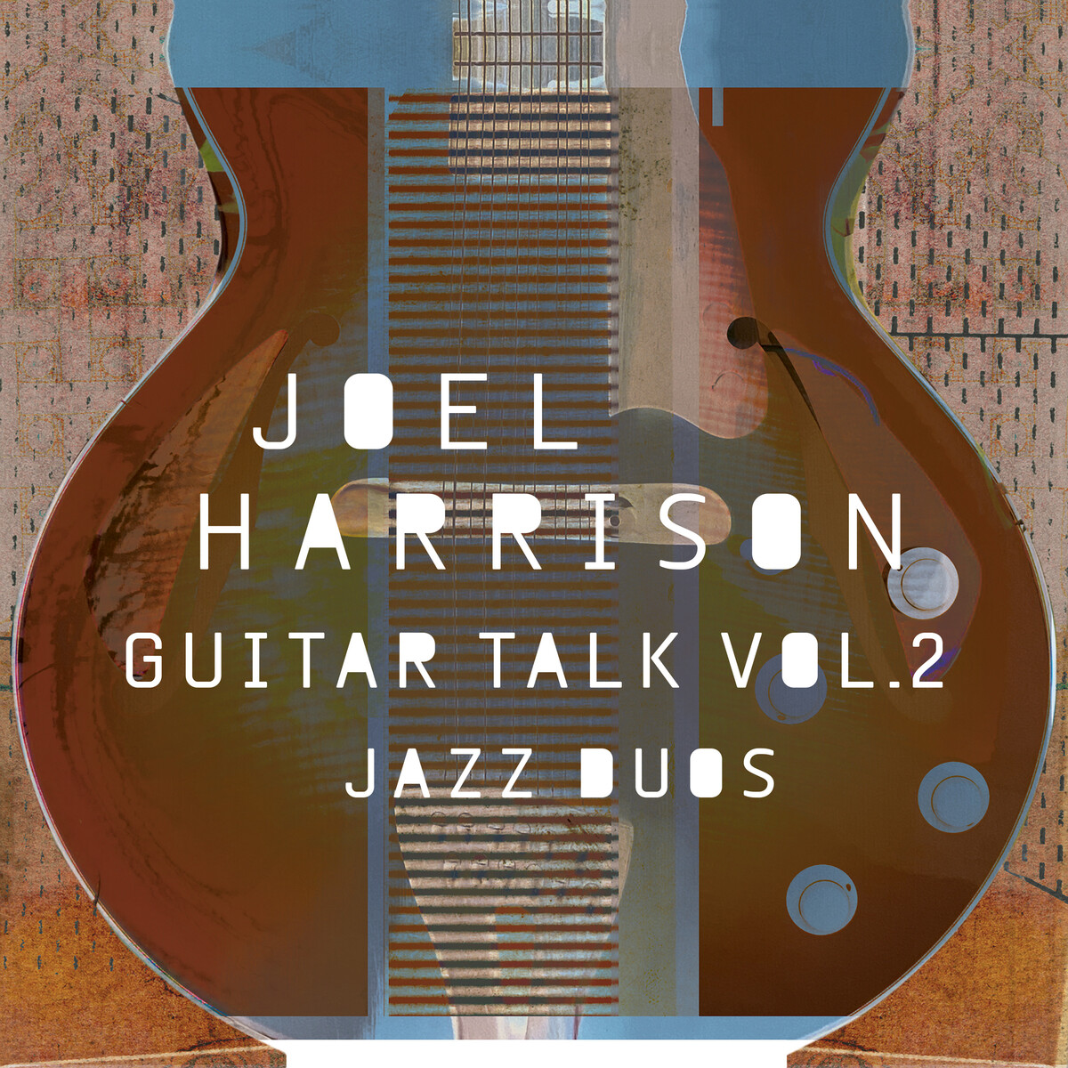 Guitar Talk Vol. 2 - Jazz Duos by Joel Harrison (Album): Reviews ...