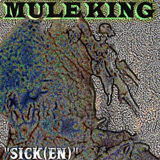 Sick(en) by Mule King (Album): Reviews, Ratings, Credits, Song list ...