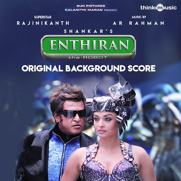 Enthiran (Original Background Score) by A.R. Rahman (Album, Film ...