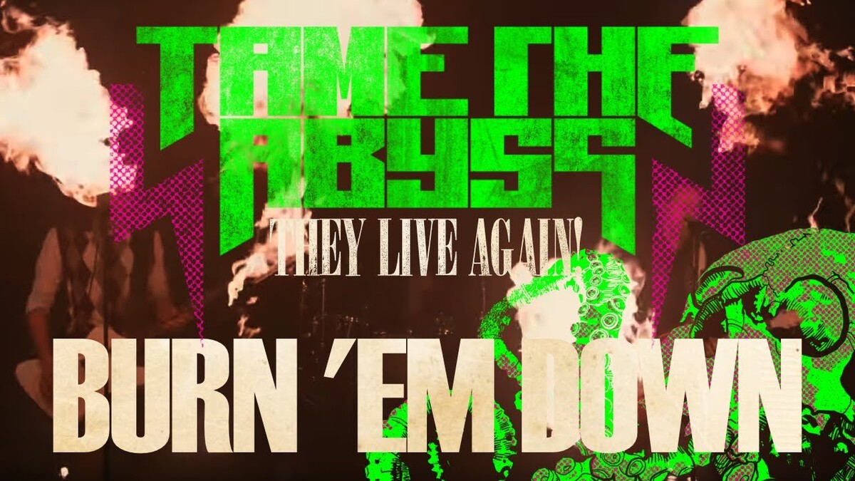 Burn 'em Down by Tame the Abyss (Music video): Reviews, Ratings, Credits, Song list - Rate Your ...