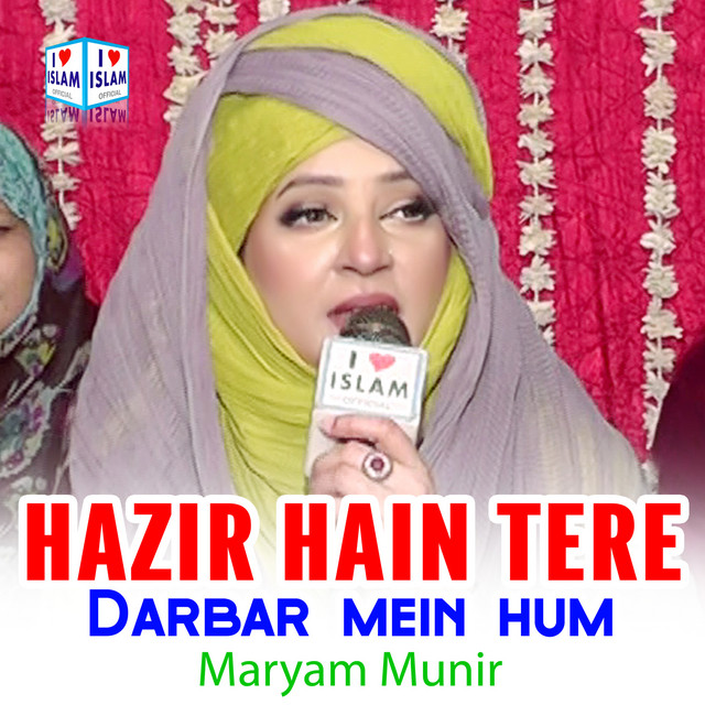 Hazir Hain Tere Darbar Mein Hum by Maryam Munir (Single, Nasheed): Reviews, Ratings, Credits ...