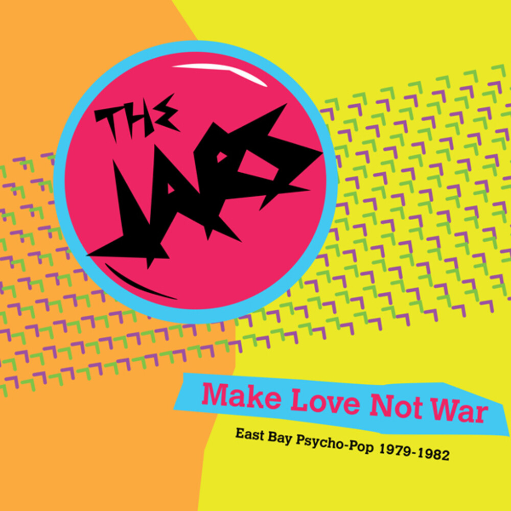 Make Love Not War: East Bay Psycho-Pop 1979-1982 by The Jars ...