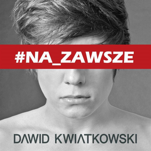 Na zawsze by Dawid Kwiatkowski (Single): Reviews, Ratings, Credits ...
