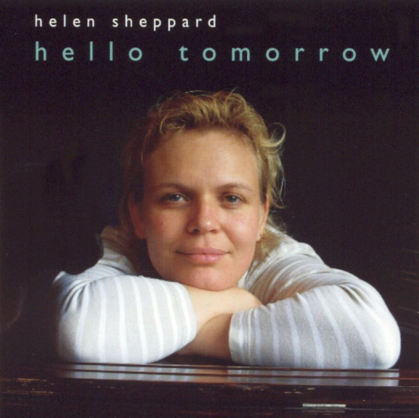 Hello Tomorrow by Helen Sheppard (Album): Reviews, Ratings, Credits ...