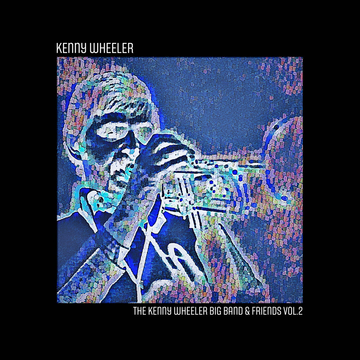 The Kenny Wheeler Big Band & Friends, Vol. 2 by Kenny Wheeler (Album ...