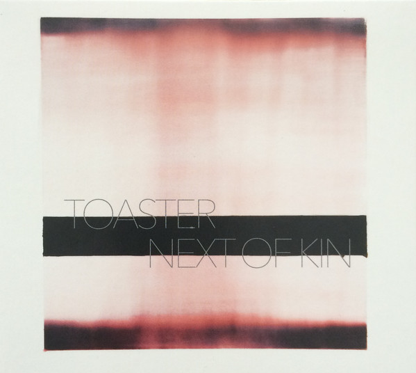 Next of Kin by Toaster (Album): Reviews, Ratings, Credits, Song list ...