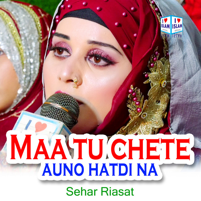 Maa Tu Chete Auno Hatdi Na by Sehar Riasat (Single, Nasheed): Reviews ...