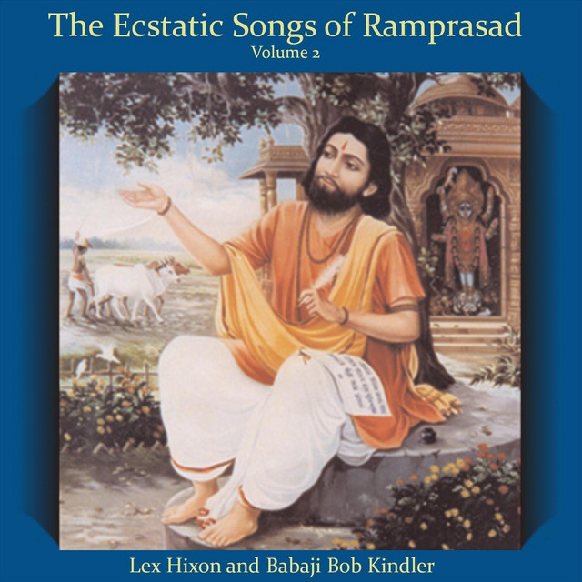 The Ecstatic Songs of Ramprasad, Vol. 2 by Babaji Bob Kindler (Album ...