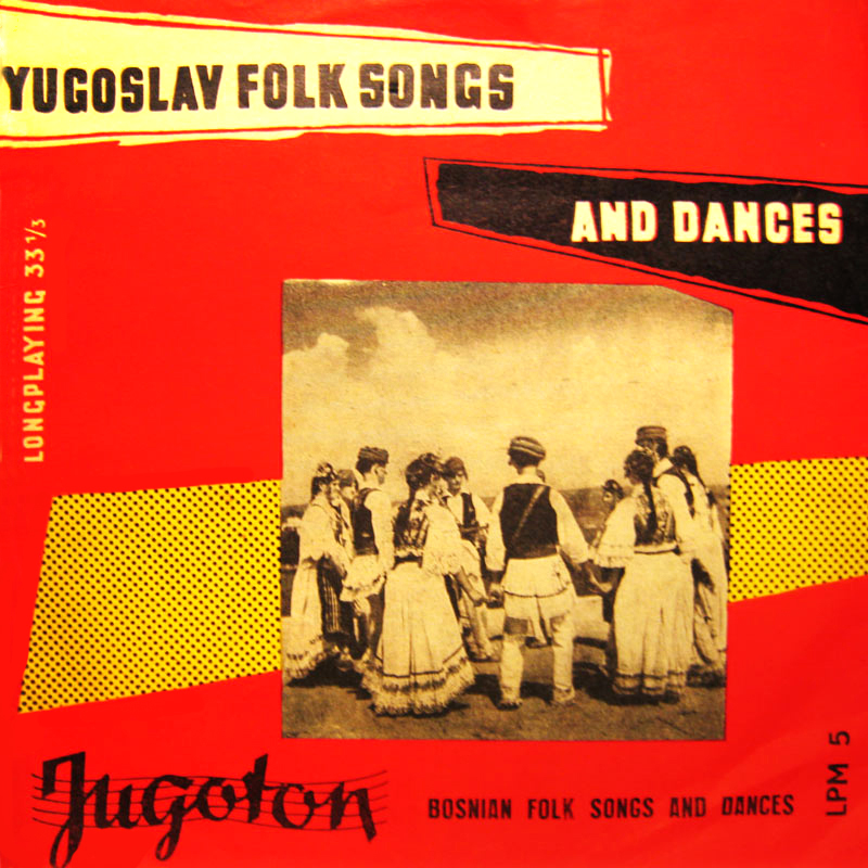 Yugoslav Folk Songs and Dances by Zaim Imamović, Darko Barić, Ismet ...