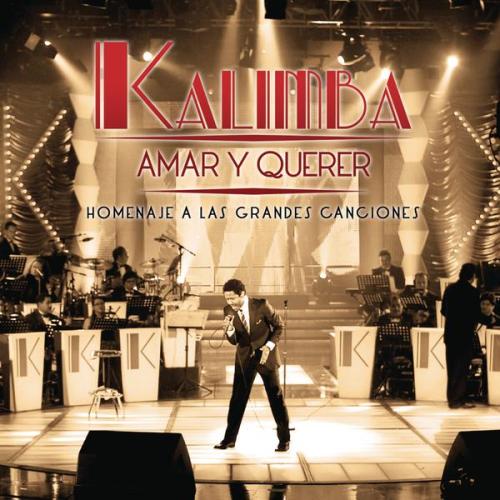 Amar Y Querer (homenaje A Las Grandes Canciones) by Kalimba (Album ...