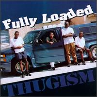 Thugism by Fully Loaded (Album, Southern Hip Hop): Reviews, Ratings ...