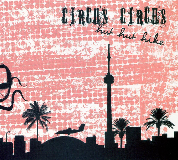 Hut Hut Hike by Circus Circus (EP, Post-Hardcore): Reviews, Ratings ...