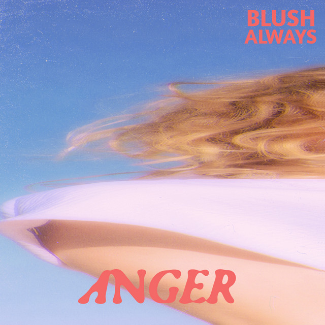 Anger by Blush Always (Single): Reviews, Ratings, Credits, Song list ...