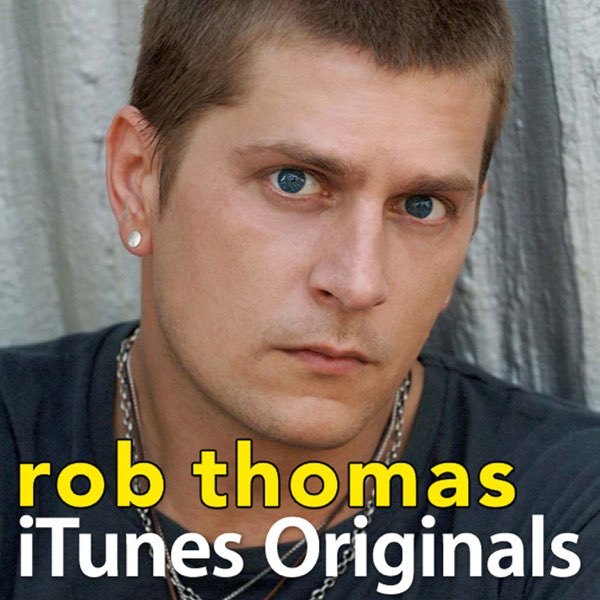 Itunes Originals Rob Thomas By Rob Thomas Compilation Reviews Ratings Credits Song List