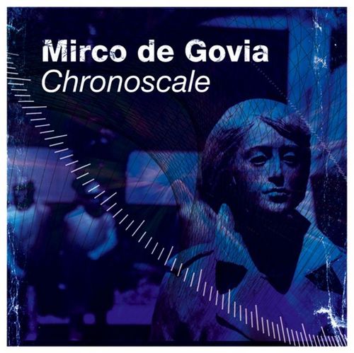Chronoscale by Mirco De Govia (Album; Euphonic; EUPH032CD): Reviews ...