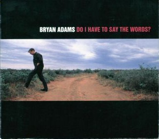 Do I Have to Say the Words? by Bryan Adams (Single, Pop Rock): Reviews ...