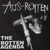 The Rotten Agenda by Aus-Rotten (Album, Crust Punk): Reviews, Ratings ...