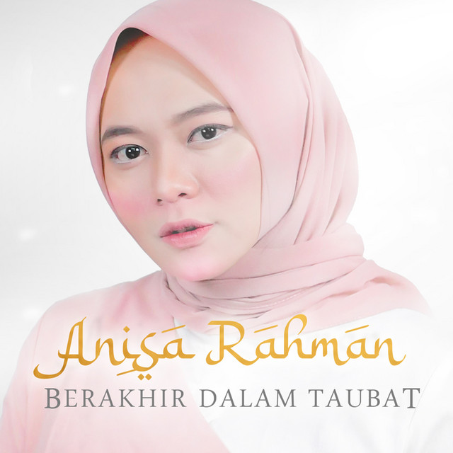 Berakhir Dalam Taubat by Anisa Rahman (Single, Qasidah modern): Reviews, Ratings, Credits, Song ...
