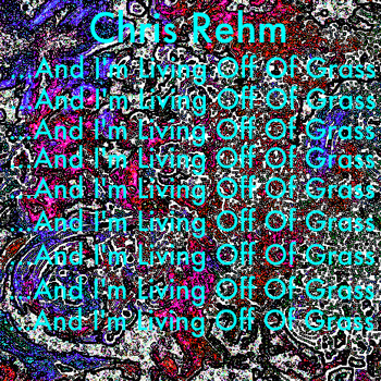...And I'm Living Off of Grass by Chris Rehm (Album): Reviews, Ratings ...