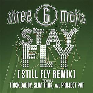 Stay Fly (Still Fly Remix) by Three 6 Mafia (Single, Southern Hip Hop ...