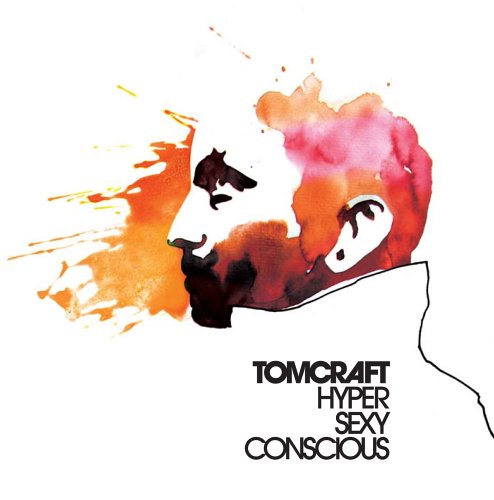 Hyper Sexy Conscious by Tomcraft (Album, Electro House): Reviews ...