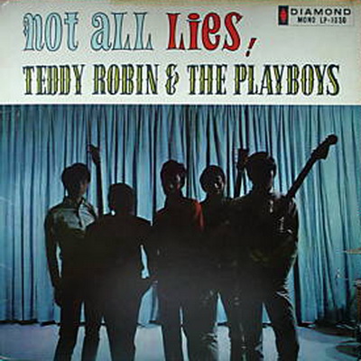 Not All Lies! by Teddy Robin & The Playboys (Album, Garage Rock ...