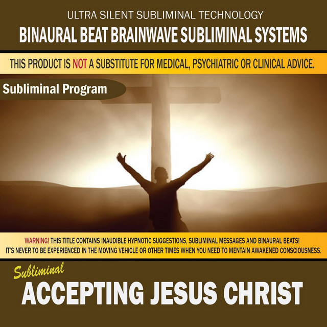 Accepting Jesus Christ by Binaural Beat Brainwave Subliminal Systems ...