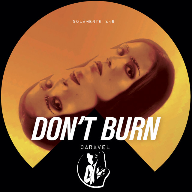 Don't Burn by Caravel (Single, Hard Techno): Reviews, Ratings, Credits ...