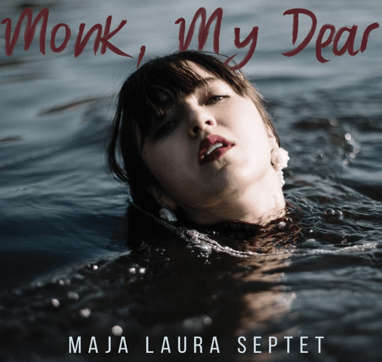 Monk, My Dear by Maja Laura Septet (Album): Reviews, Ratings, Credits ...