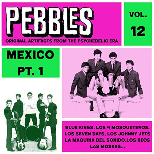 Pebbles Vol. 12: Mexico Pt. 1, Originals Artifacts From the Psychedelic ...