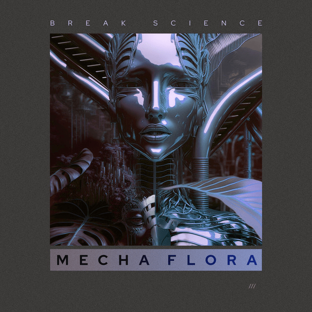 Mecha Flora by Break Science (EP): Reviews, Ratings, Credits, Song list - Rate Your Music