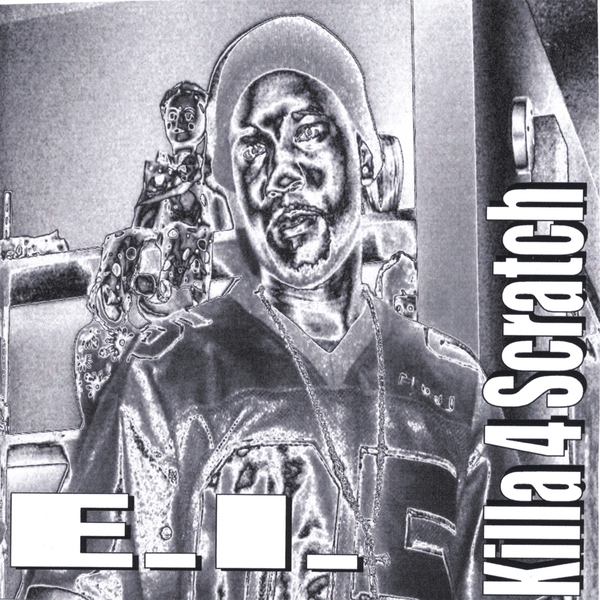 Killa 4 Scratch by E.I. (Album): Reviews, Ratings, Credits, Song list ...
