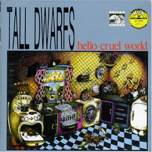 Hello Cruel World by Tall Dwarfs (Compilation, Dunedin Sound): Reviews ...