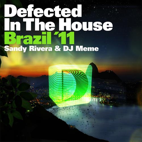 Defected in the House: Brazil '11 by Sandy Rivera & DJ Meme (DJ Mix ...